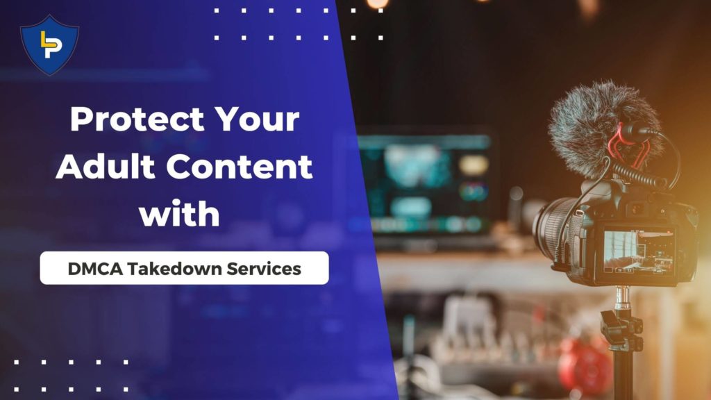 Protect Your Adult Content with DMCA Takedown Services